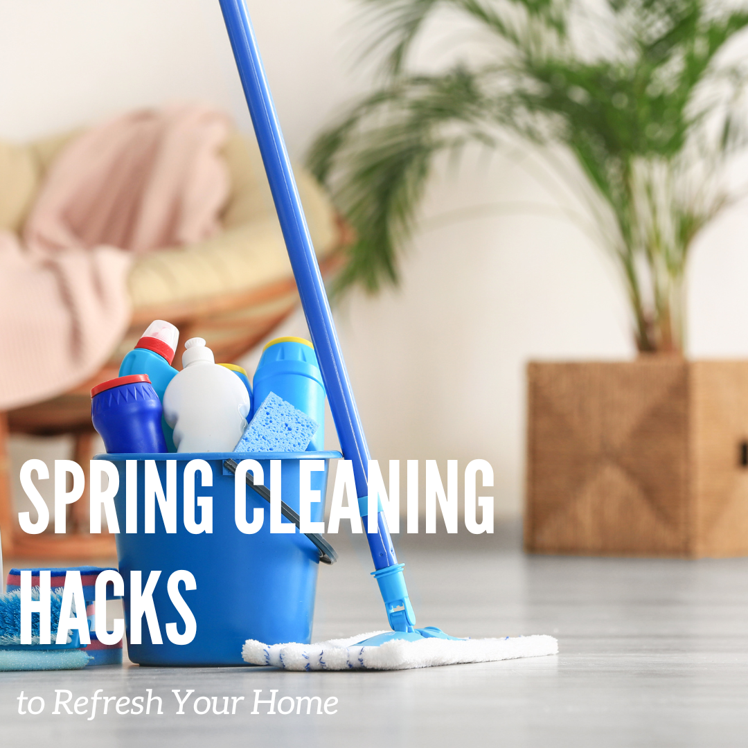 Spring Cleaning Hacks to Refresh Your Home - Glass Home Inspections